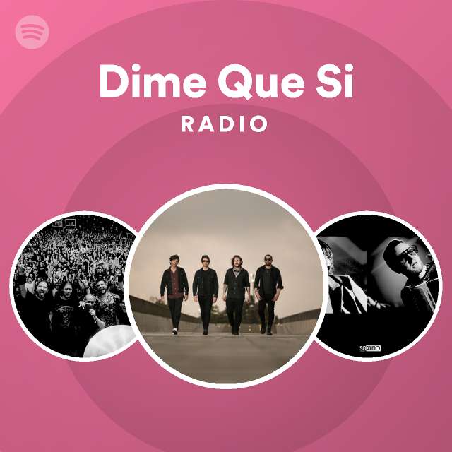 Dime Que Si Radio - playlist by Spotify | Spotify
