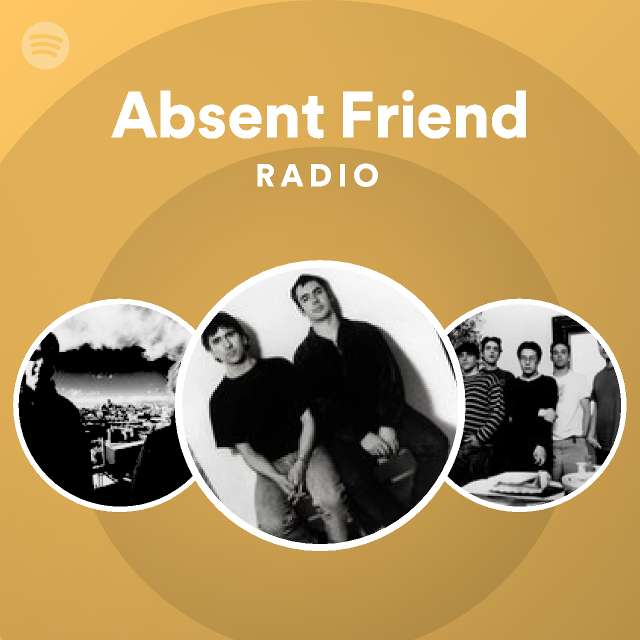 Absent Friend Radio - playlist by Spotify | Spotify