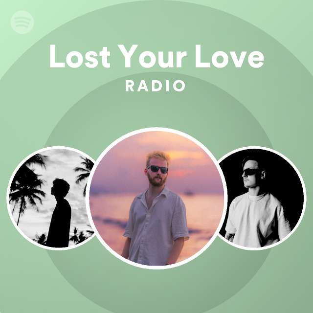 Lost Your Love Radio - playlist by Spotify | Spotify