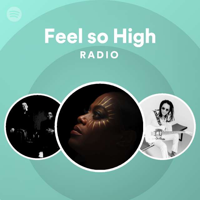 Feel so High Radio - playlist by Spotify | Spotify