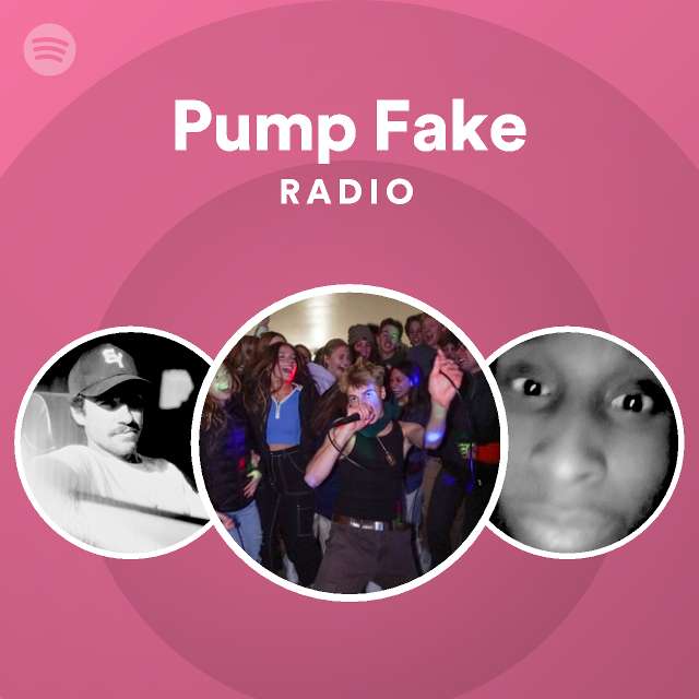 Pump Fake Radio - playlist by Spotify | Spotify