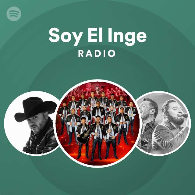 Soy El Inge Radio - playlist by Spotify | Spotify