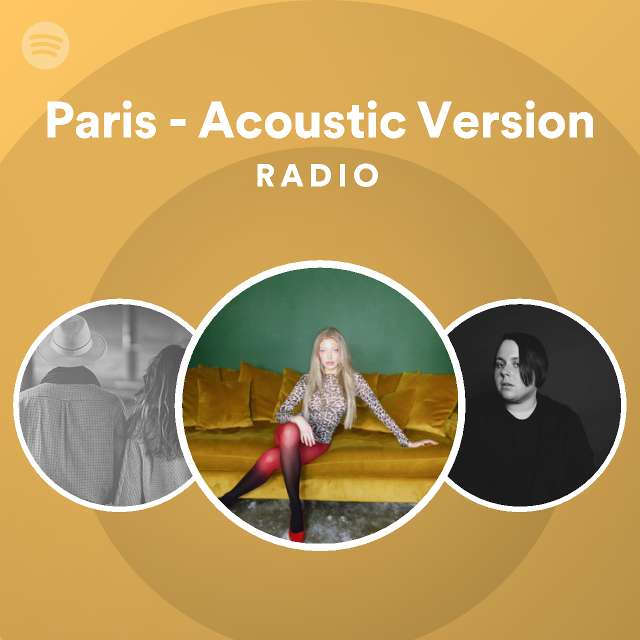 Paris - Acoustic Version Radio - playlist by Spotify | Spotify