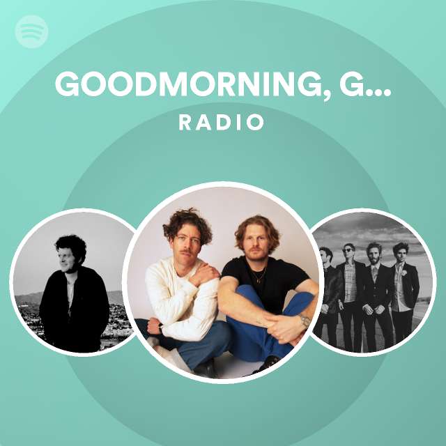 GOODMORNING, Goodbye Radio - playlist by Spotify | Spotify