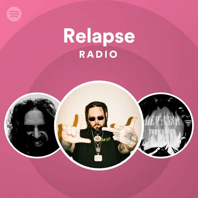 Relapse Radio - playlist by Spotify | Spotify