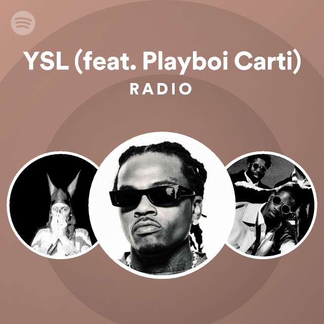 YSL (feat. Playboi Carti) Radio - playlist by Spotify | Spotify