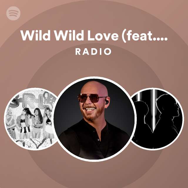 Wild Wild Love (feat. G.R.L.) Radio - playlist by Spotify | Spotify