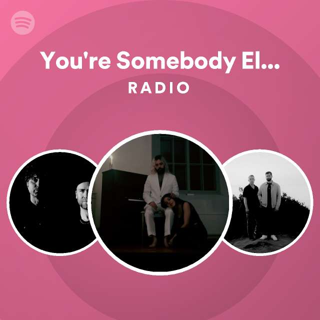 You're Somebody Else - Young Bombs Remix Radio - playlist by Spotify ...