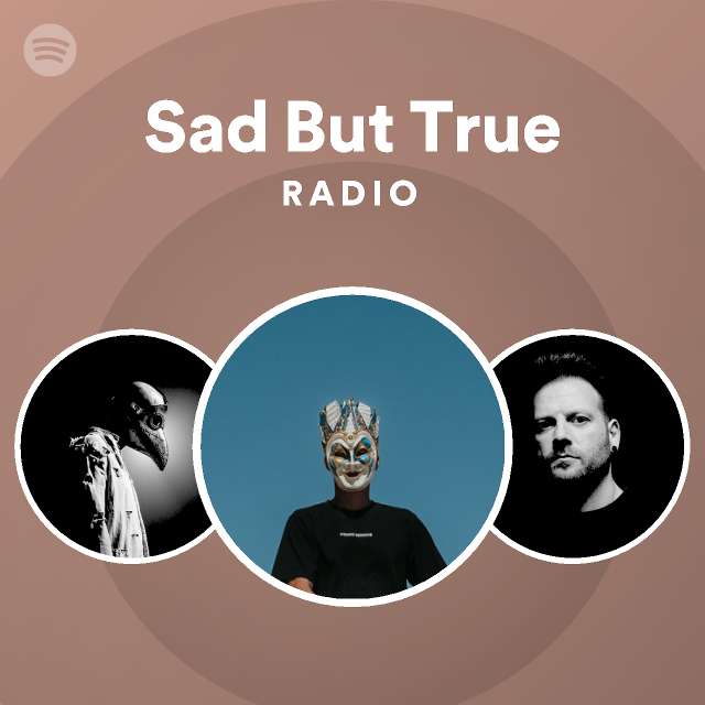 Sad But True Radio - playlist by Spotify | Spotify