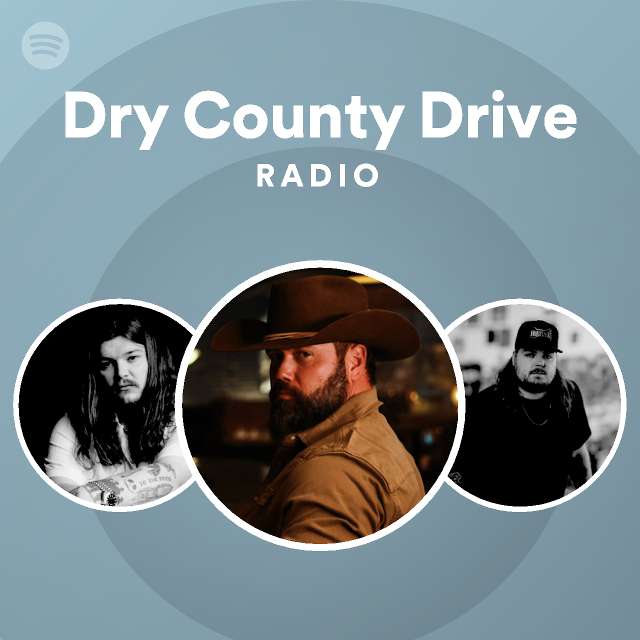 Dry County Drive Radio - playlist by Spotify | Spotify