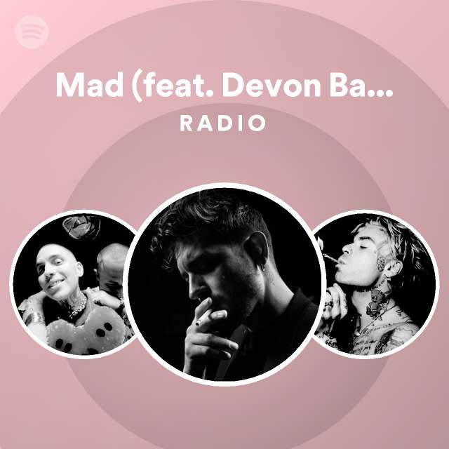 Mad (feat. Devon Baldwin) Radio - playlist by Spotify | Spotify