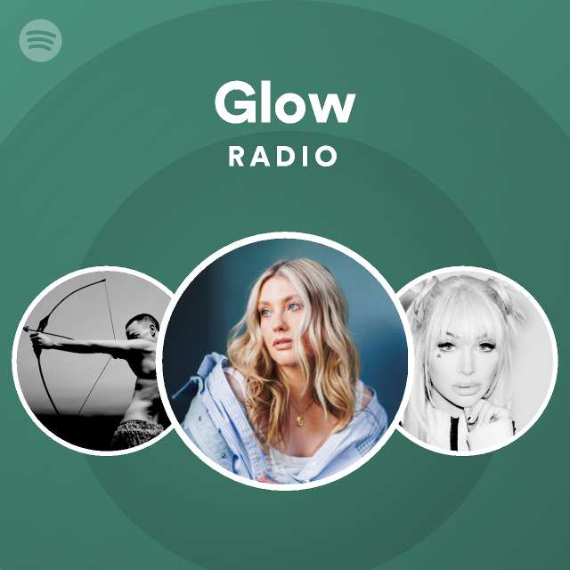 Glow Radio - playlist by Spotify | Spotify