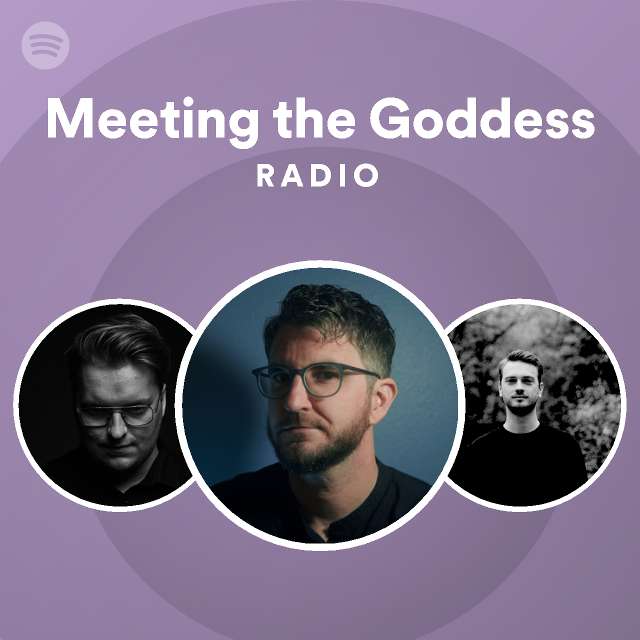 Meeting the Goddess Radio - playlist by Spotify | Spotify
