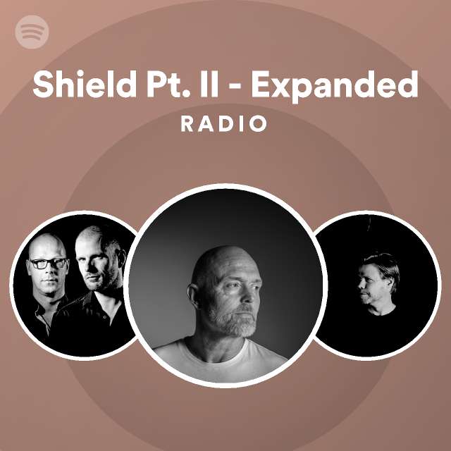 Shield Pt. II - Expanded Radio - playlist by Spotify | Spotify