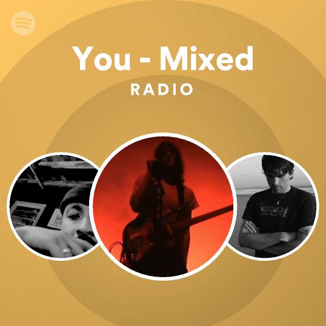 You - Mixed Radio - playlist by Spotify | Spotify