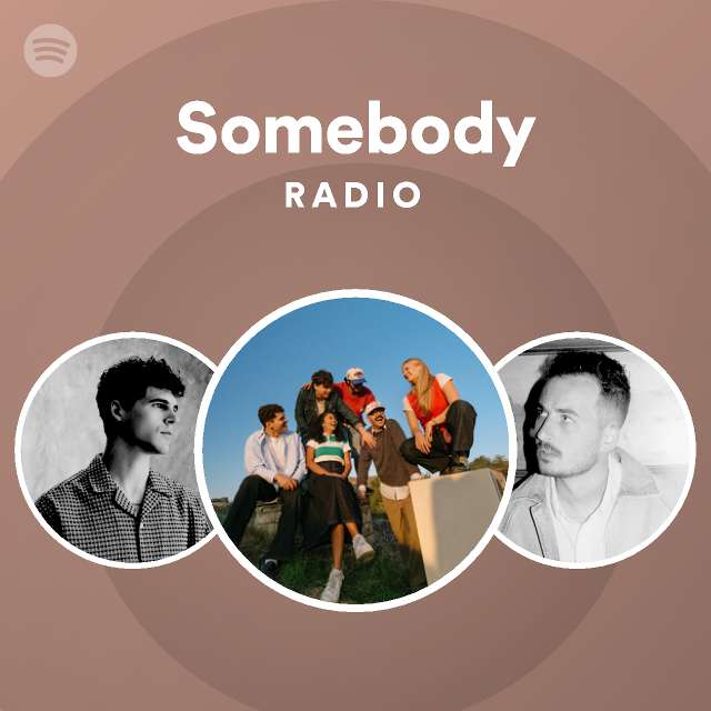 Somebody Radio - playlist by Spotify | Spotify