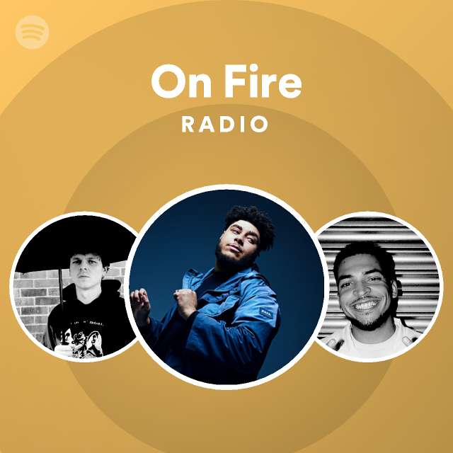 On Fire Radio - playlist by Spotify | Spotify