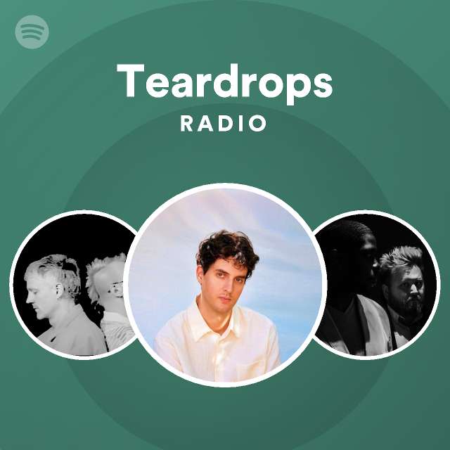 Teardrops Radio - playlist by Spotify | Spotify