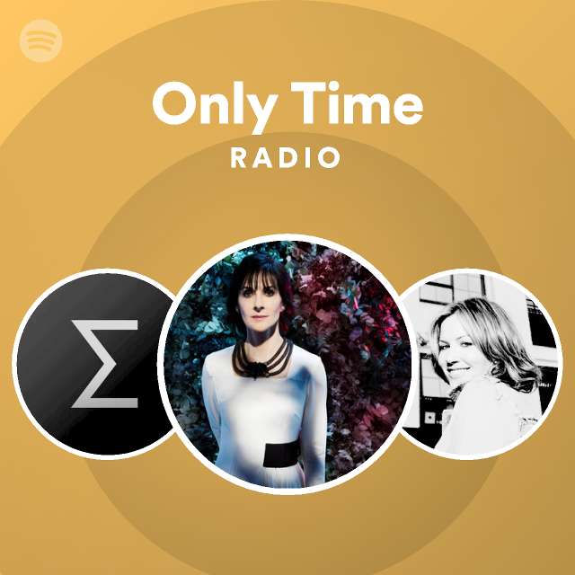 Only Time Radio - playlist by Spotify | Spotify