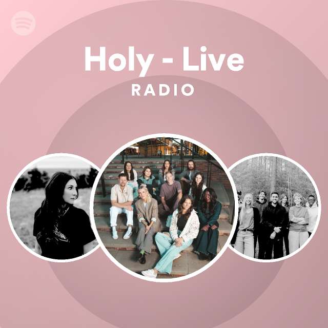 Holy - Live Radio - playlist by Spotify | Spotify