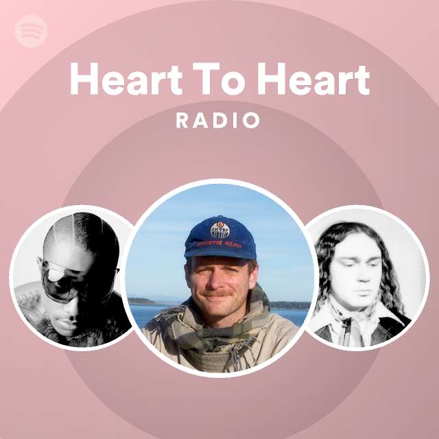 Heart To Heart Radio - playlist by Spotify | Spotify