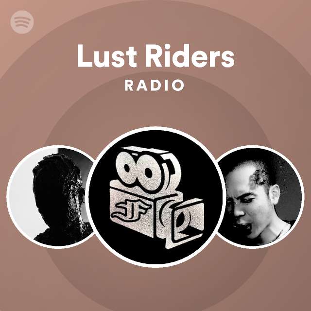 Lust Riders Radio - playlist by Spotify | Spotify
