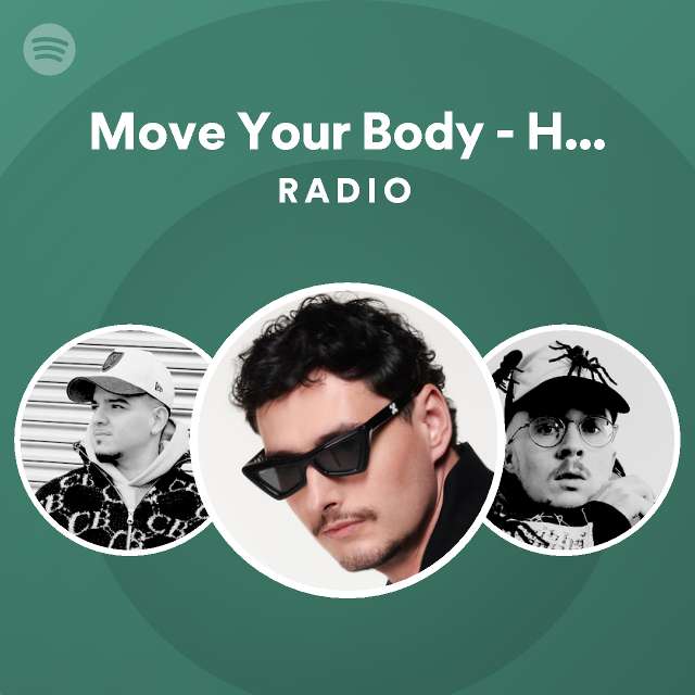 Move Your Body - Hedex Remix Radio - playlist by Spotify | Spotify