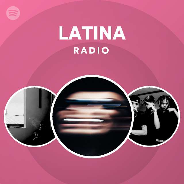 LATINA Radio - playlist by Spotify | Spotify