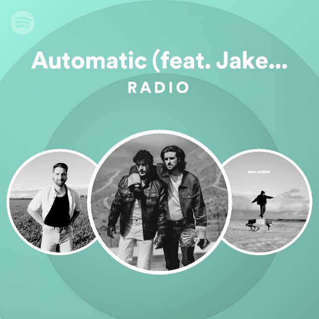 Automatic (feat. Jake Miller) Radio - playlist by Spotify | Spotify