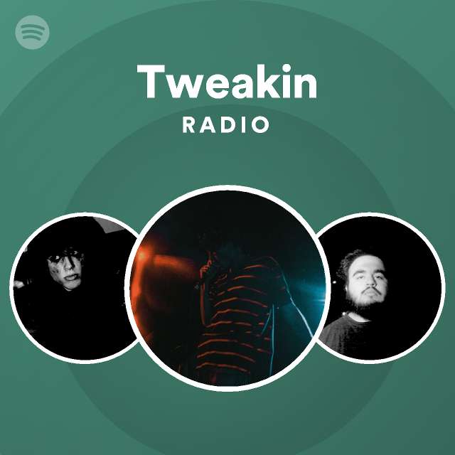 Tweakin Radio - playlist by Spotify | Spotify