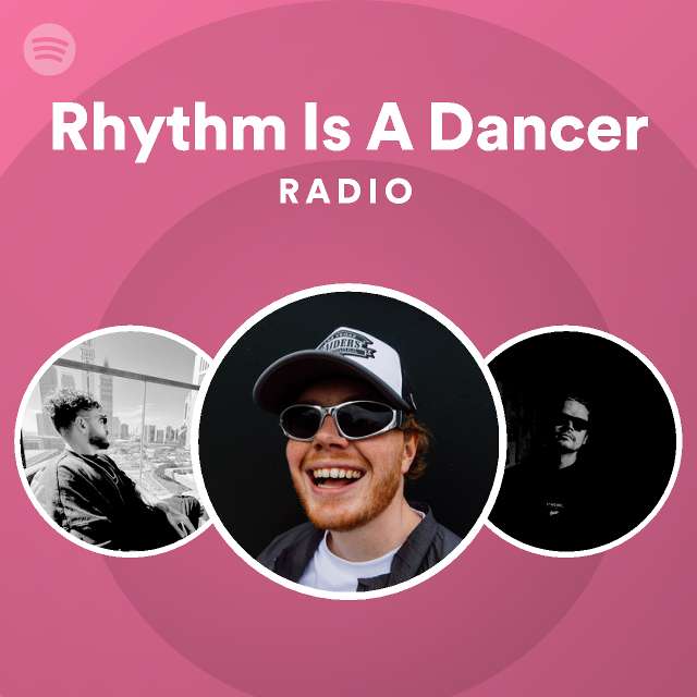 Rhythm Is A Dancer Radio - playlist by Spotify | Spotify