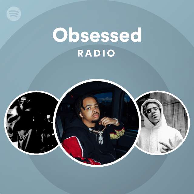 Obsessed Radio | Spotify Playlist