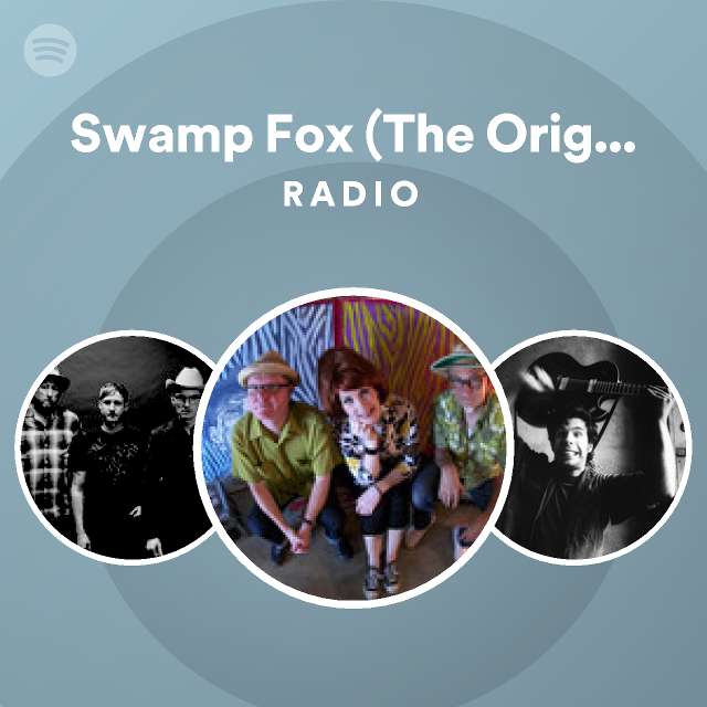Swamp Fox (The Original) Radio - playlist by Spotify | Spotify