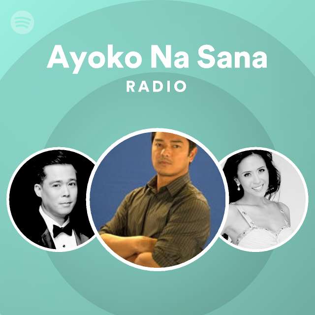 Ayoko Na Sana Radio - playlist by Spotify | Spotify