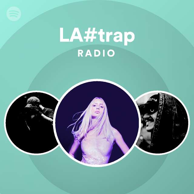 LA#trap Radio - playlist by Spotify | Spotify