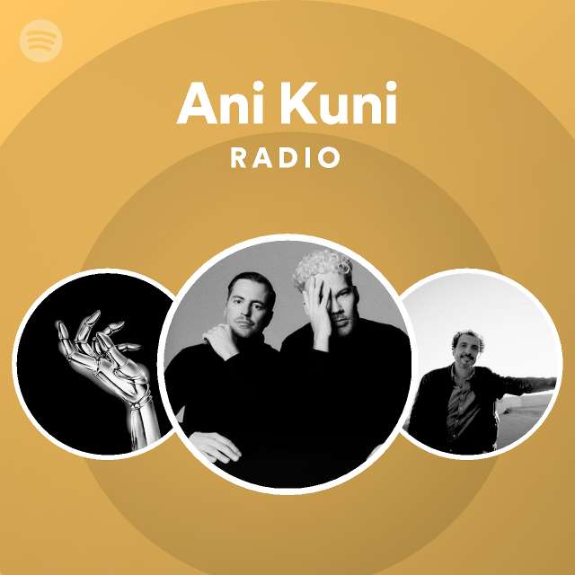 Ani Kuni Radio - playlist by Spotify | Spotify