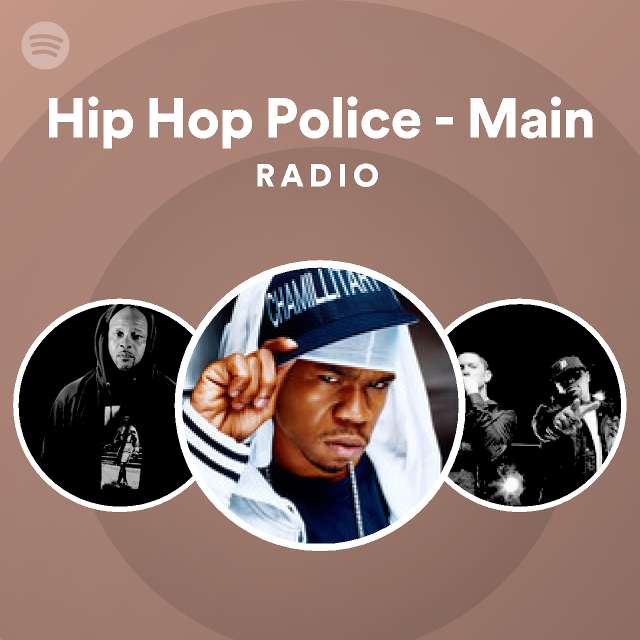 Hip Hop Police - Main Radio - playlist by Spotify | Spotify