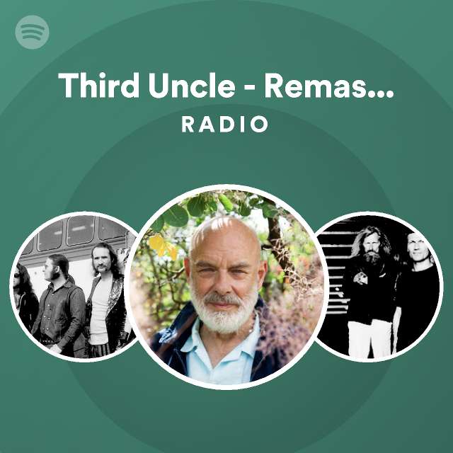 Third Uncle - 2004 Digital Remaster Radio | Spotify Playlist