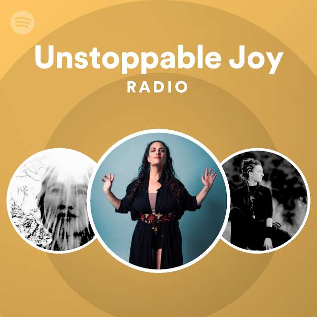 Unstoppable Joy Radio - playlist by Spotify | Spotify