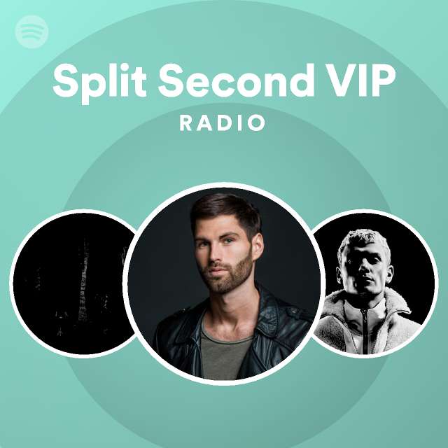 Split Second VIP Radio - playlist by Spotify | Spotify
