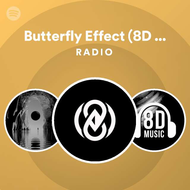 Butterfly Effect 8d Audio Radio Playlist By Spotify Spotify