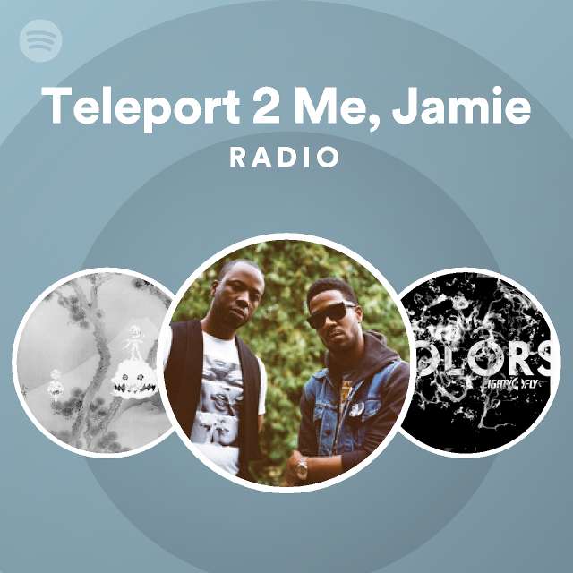 Teleport 2 Me, Jamie Radio - playlist by Spotify | Spotify