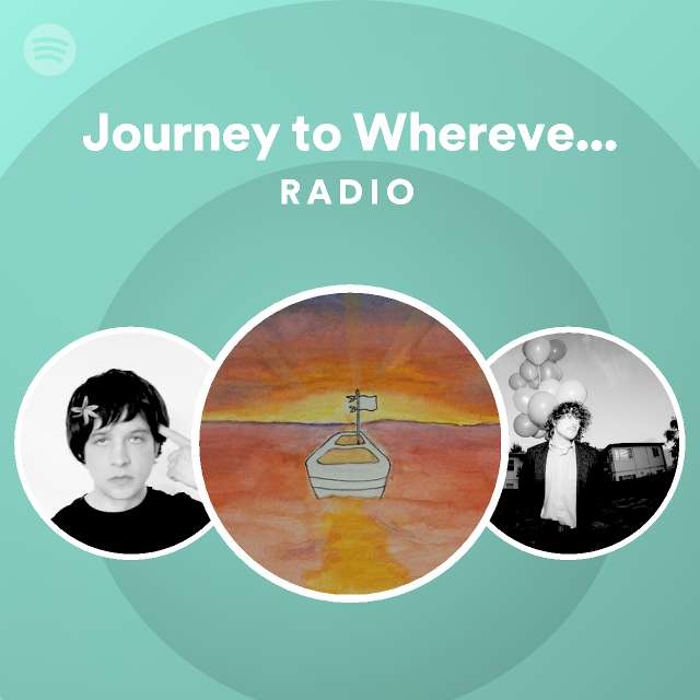 Journey to Wherever We May Go Radio - playlist by Spotify | Spotify