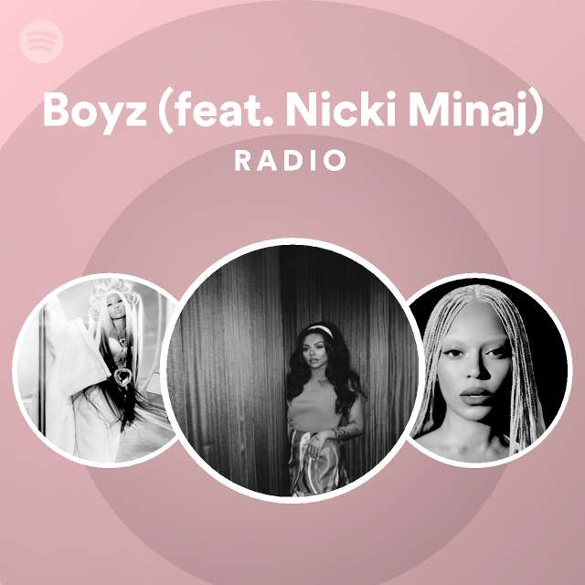 Boyz (feat. Nicki Minaj) Radio - playlist by Spotify | Spotify