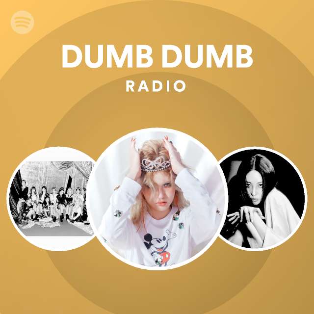 DUMB DUMB Radio | Spotify Playlist