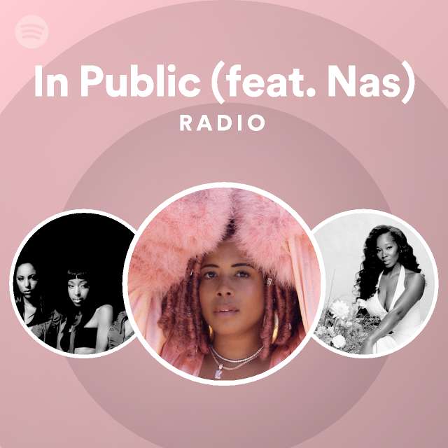 In Public (feat. Nas) Radio - playlist by Spotify | Spotify