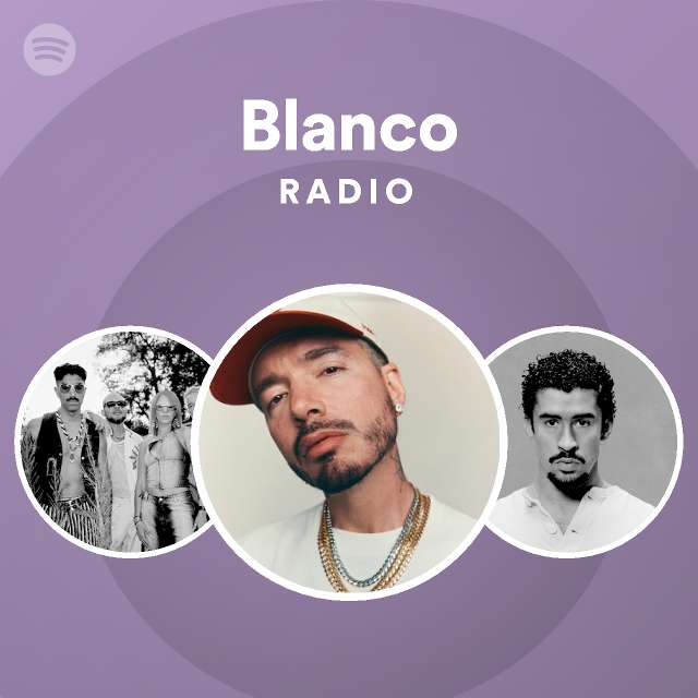 Blanco Radio - playlist by Spotify | Spotify
