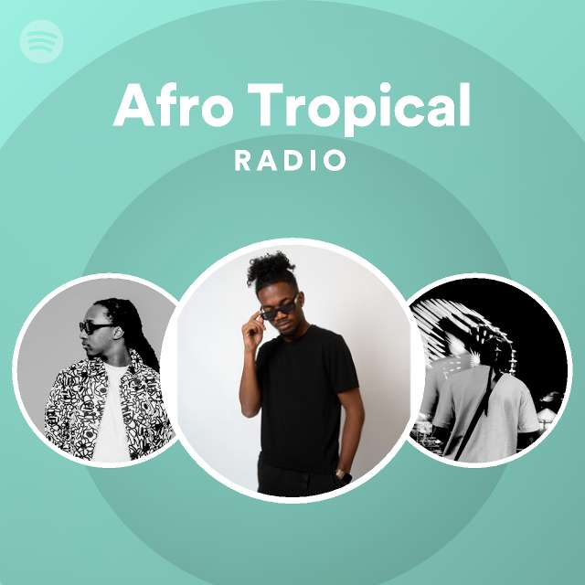 Afro Tropical Radio - playlist by Spotify | Spotify