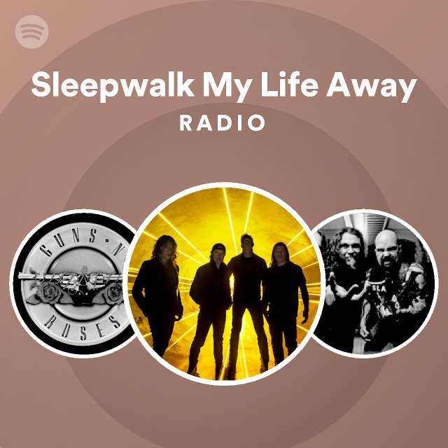 Sleepwalk My Life Away Radio - playlist by Spotify | Spotify