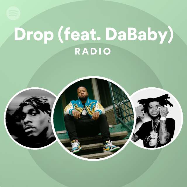 Drop (feat. DaBaby) Radio - playlist by Spotify | Spotify